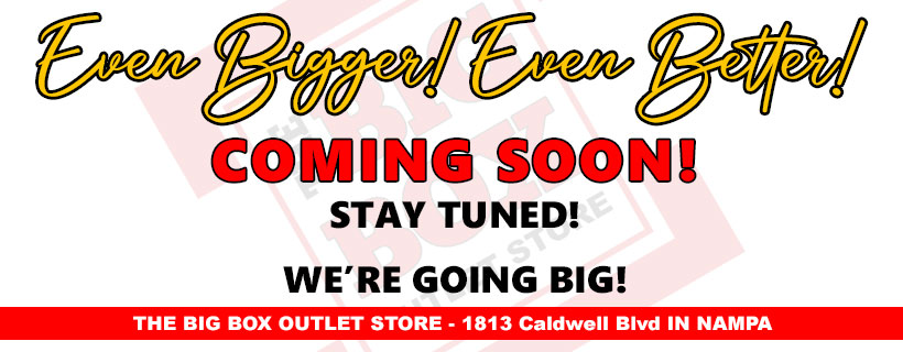 THE BIG BOX OUTLET – Idaho's Favorite Store On Shuffle!